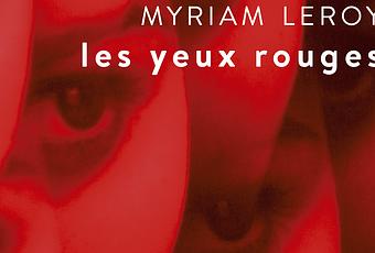 Les yeux rouges Myriam Leroy